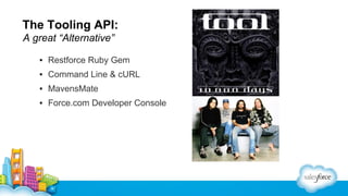 Building Your Own Development Tools With the Force.com Tooling API | PPT