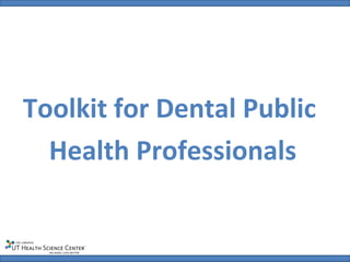 Module 1: Toolkit for Dental Public Health Professionals | PPT