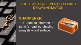 Tools and equipment for hand drawn animation | PPTX