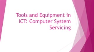 Tools and Equipment in ICT computer in servicing.pptx