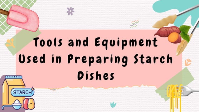 Tools and Equipment Used in Preparing Starch Dishes.pptx
