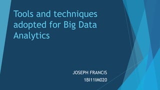 Tools and techniques adopted for big data analytics | PPTX