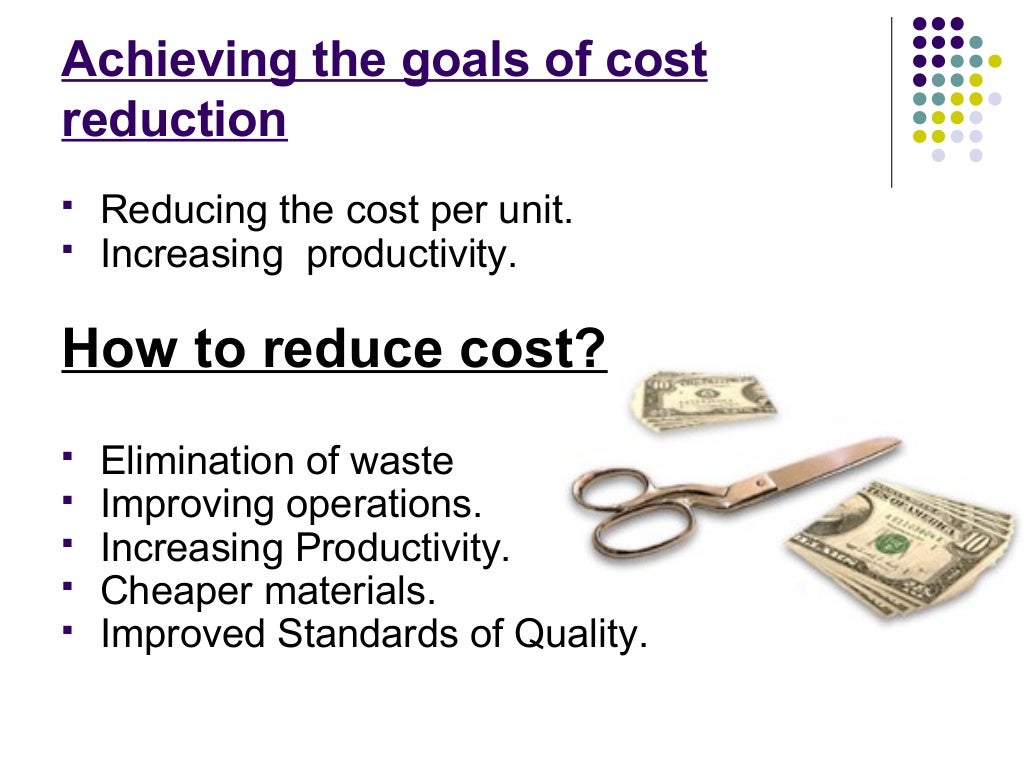 Cost Reduction Techniques Cost Reduction Techniques