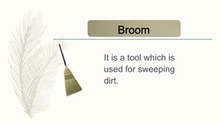 Tools, equipment and paraphernalia used in cleaning, washing, and ...