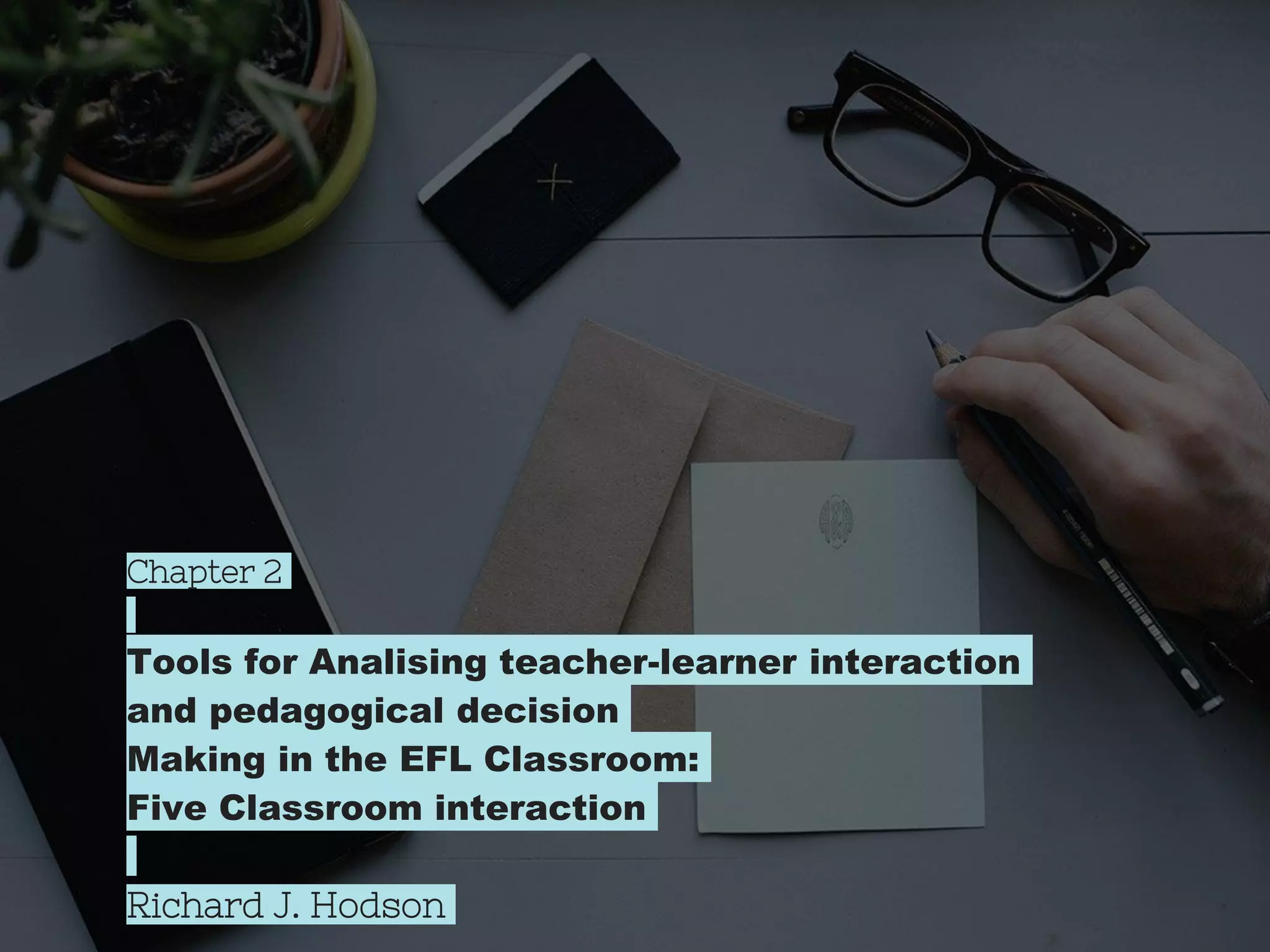 Tools for analising teacher learner interaction and pedagogical ...
