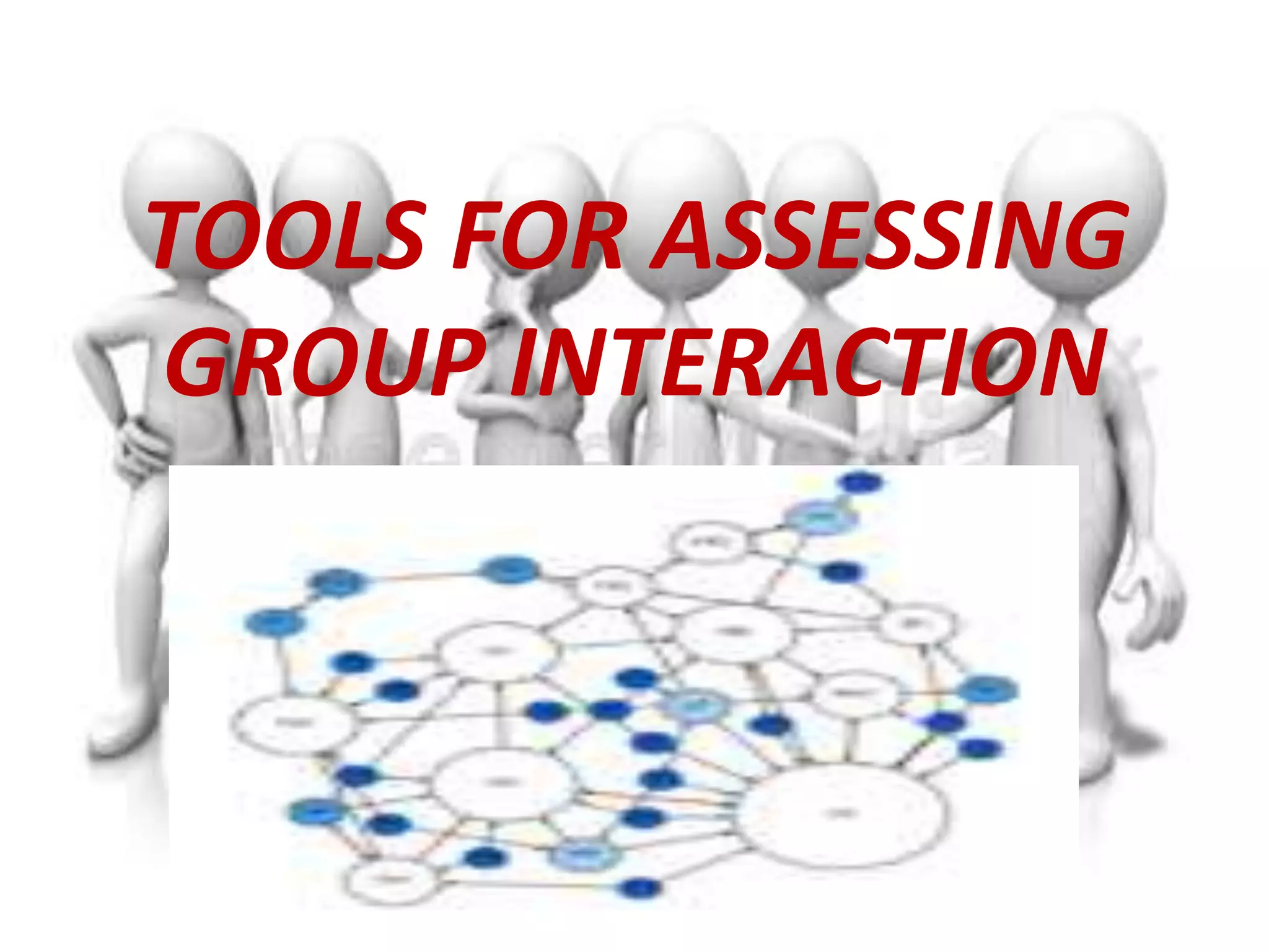 Tools for assessing group interaction | PPTX