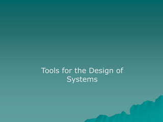 tools_for_design (1). tools for design of systems | PPT