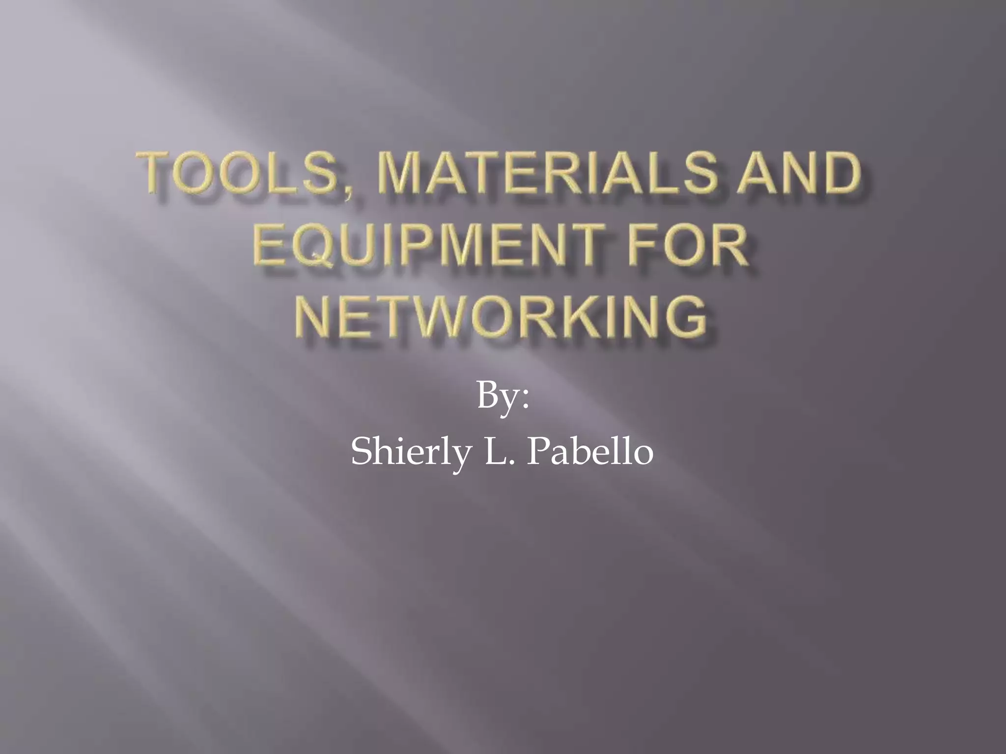 Tools, materials and equipment for networking | PPTX