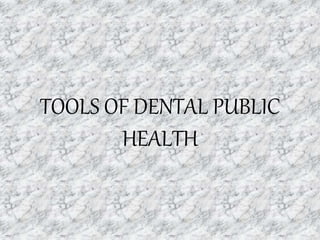 Tools of dental public health.pptx