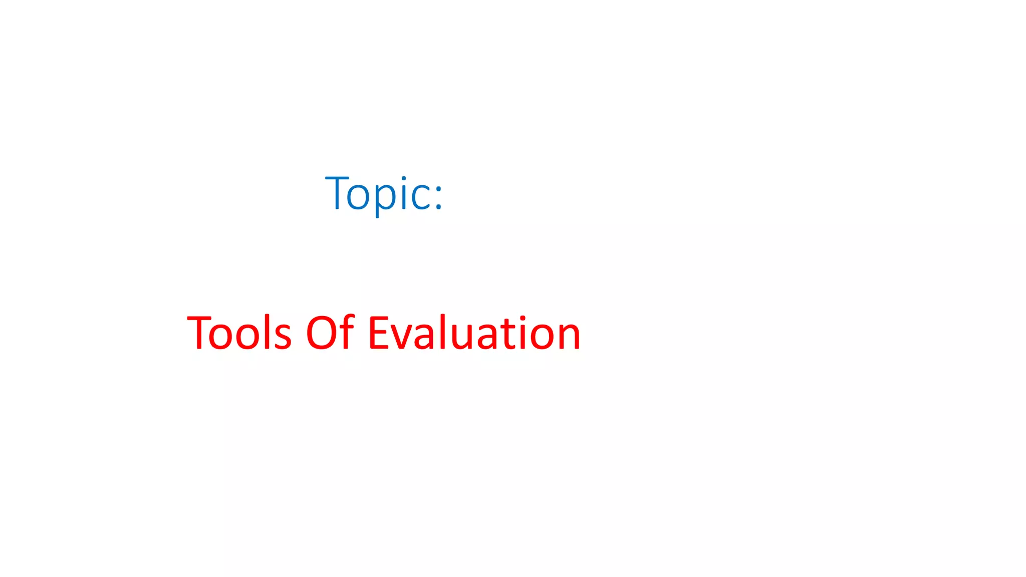 Tools of evaluation ppt | PPTX
