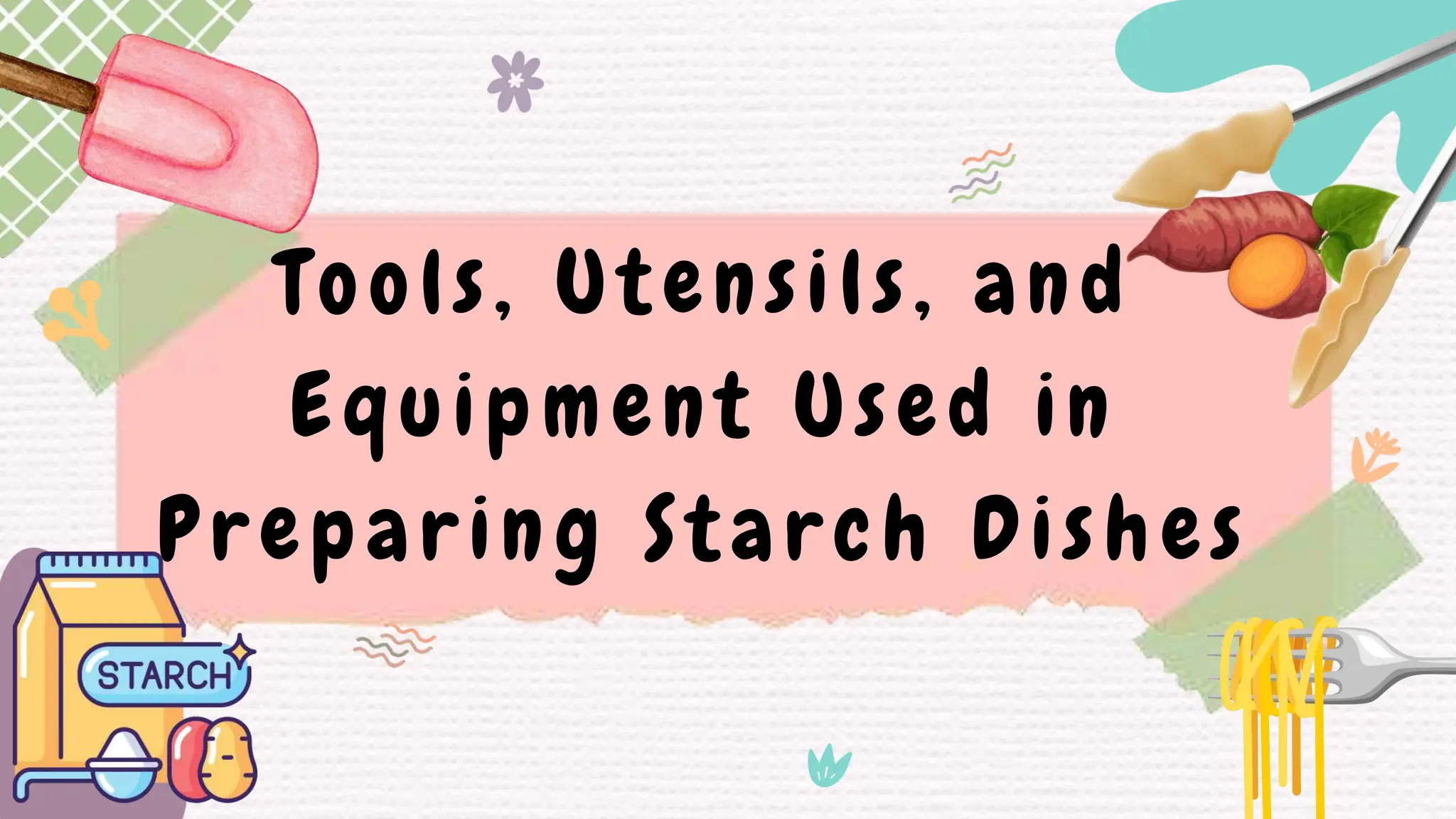 Tools, Utensils, and Equipment Used in Preparing Starch Dishes.pptx