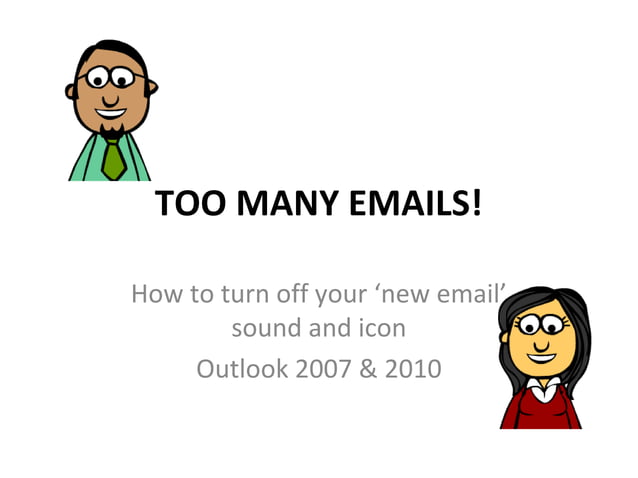 Too many emails outlook 2007 and 2010 | PPT