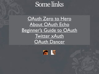 Chirp 2010: Too many secrets, but never enough: OAuth at Twitter | PPT