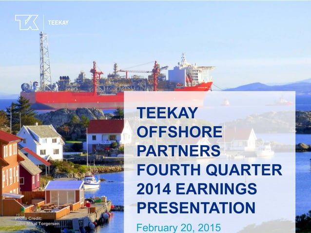 Teekay Offshore Partners Fourth Quarter 2014 Earnings Presentatio | PDF