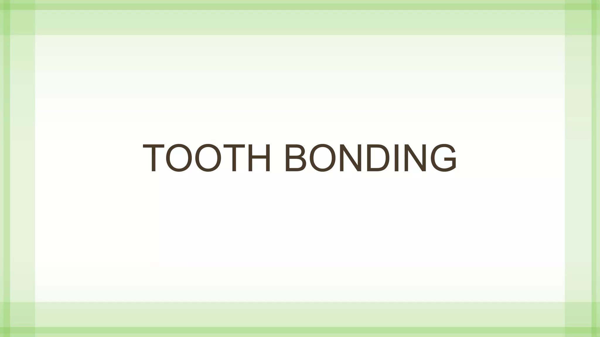 Tooth bonding | PPTX