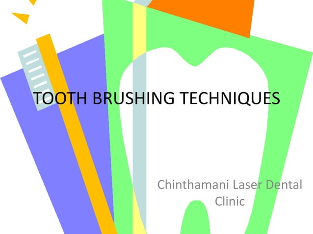 Tooth brushing techniques | PPTX | Dental Health | Diseases and Conditions