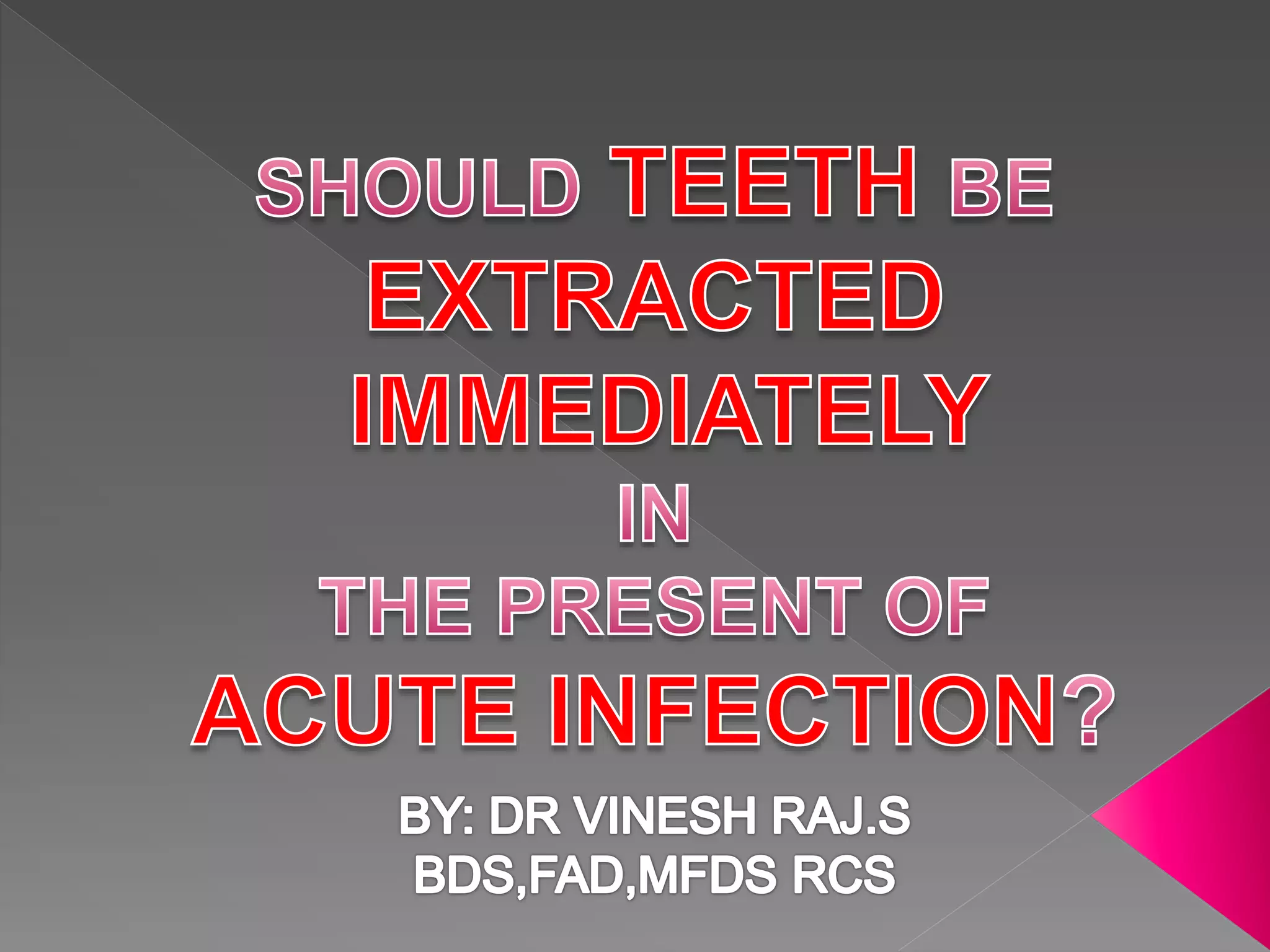 Extraction of tooth during acute infection? | PPTX