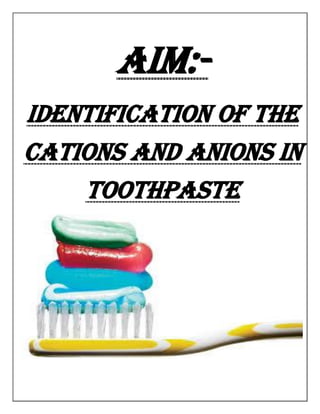 IDENTIFICATION OF ANION AND CATION PRESENT IN TOOTHPASTE | PDF