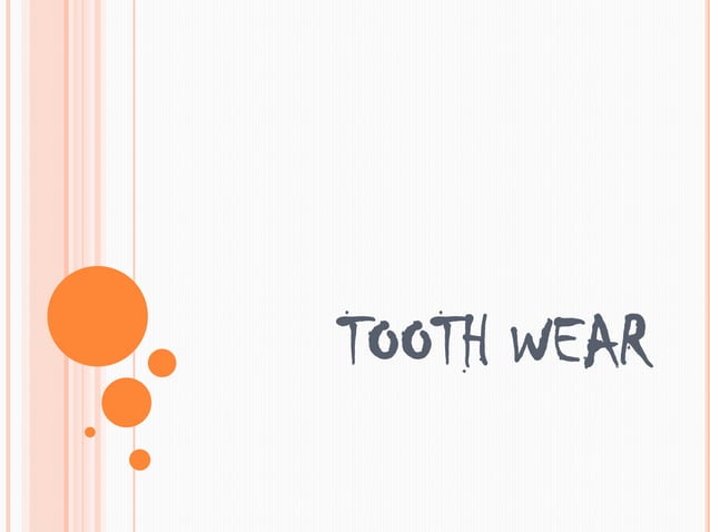 Tooth wear and its types | PPTX | Oral care | Personal Care