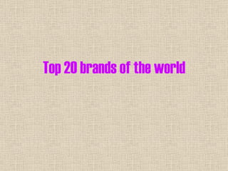 Top 20 Brands Of The World | PPT