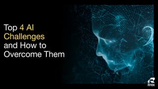 Top 4 AI Challenges and How to Overcome Them | PPT
