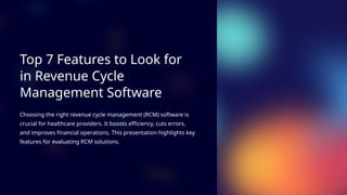 Top-7-Features-to-Look-for-in-Revenue-Cycle-Management-Software | PPTX