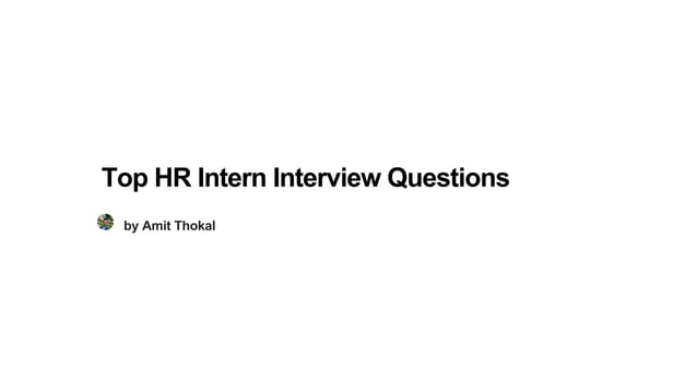 Top HR Intern Interview Questions to Ask and Their Ideal Answers | PPT