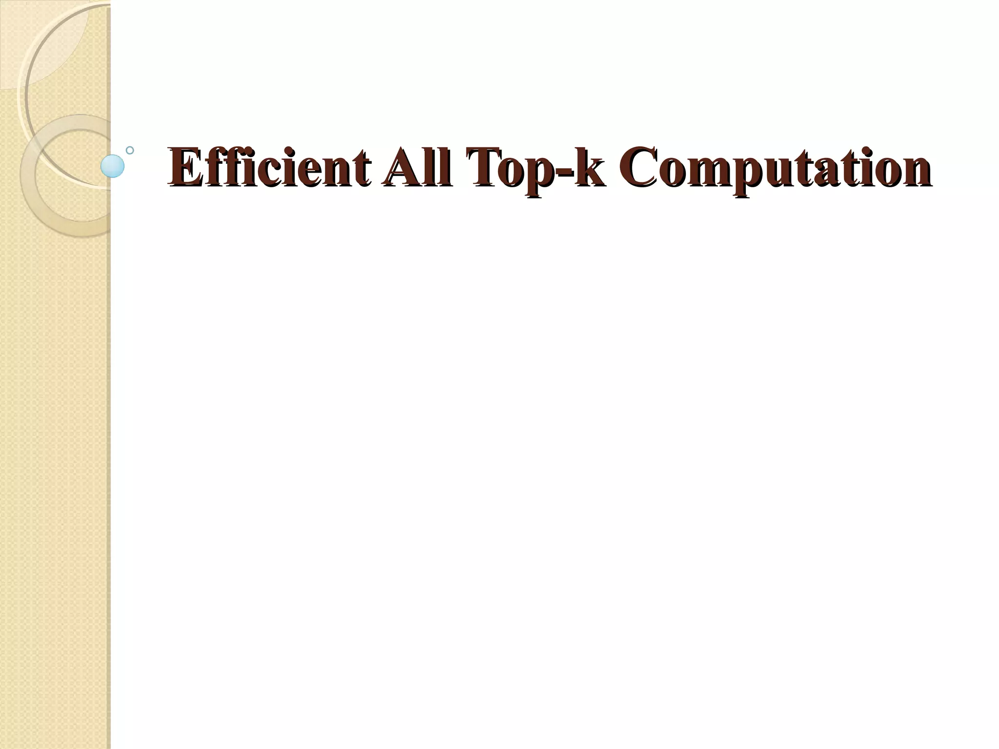 Efficient All Top-k Computation | PPT