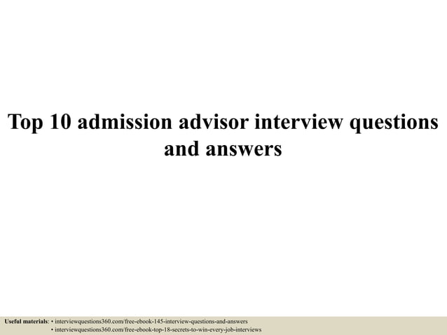 Top 10 admission advisor interview questions and answers | PPTX
