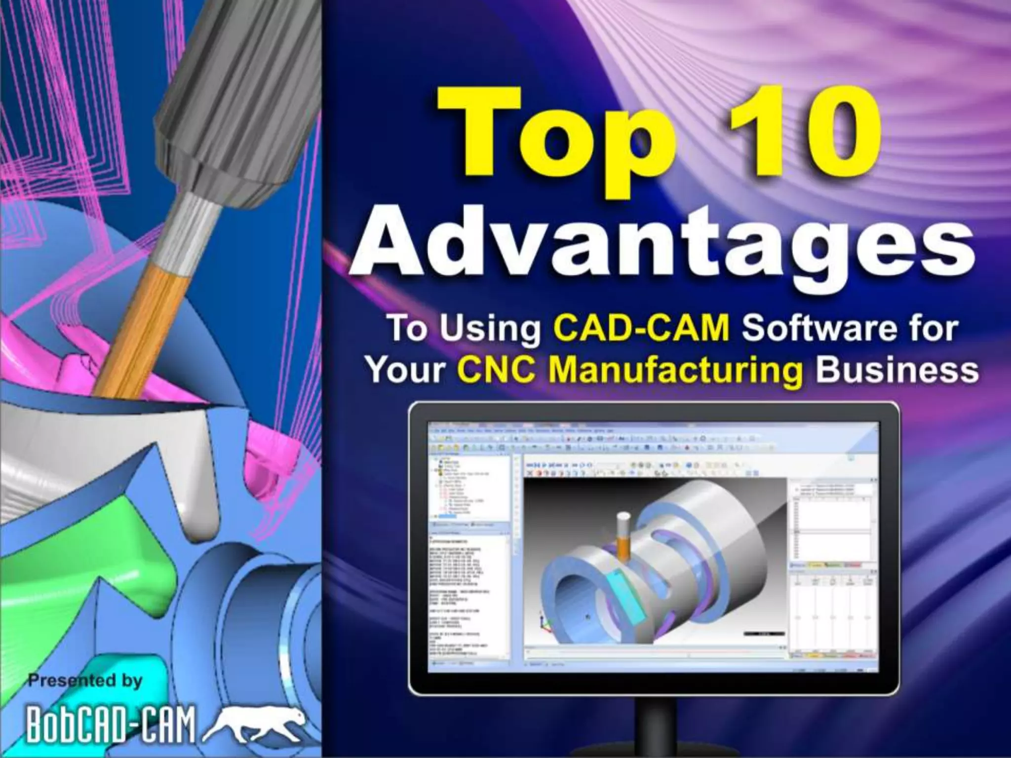 Top 10 Advantages to Using CAD-CAM Software for CNC Machining | PPT