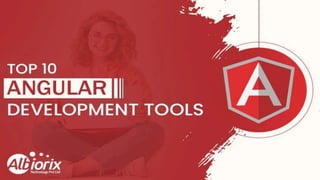 Top 10 Angular Development Tools For Developers | PPT
