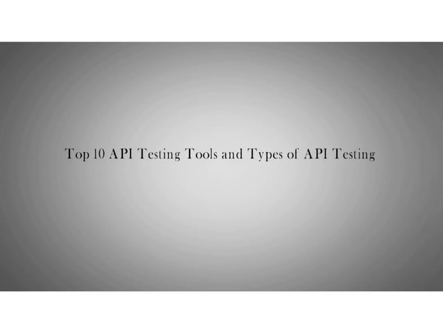 Top 10 Api Testing Tools And Types Of Api Testing Ppt 6044