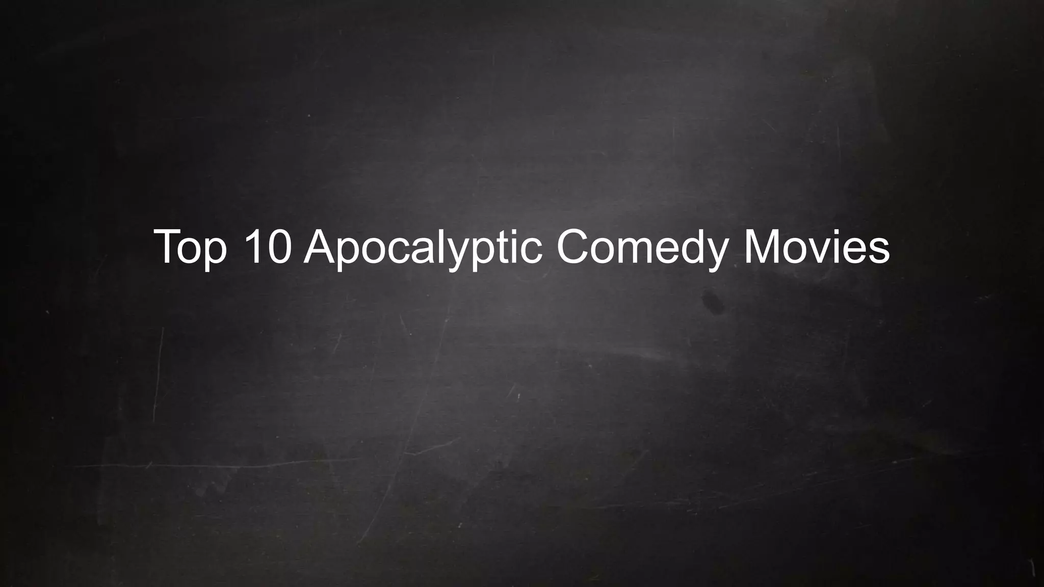 Top 10 apocalyptic comedy movies | PPTX