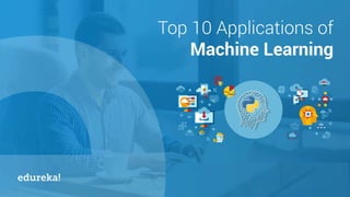 Top 10 Applications of Machine Learning | Machine Learning Application ...