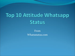 Top 10 Attitude Whatsapp Status | PPT
