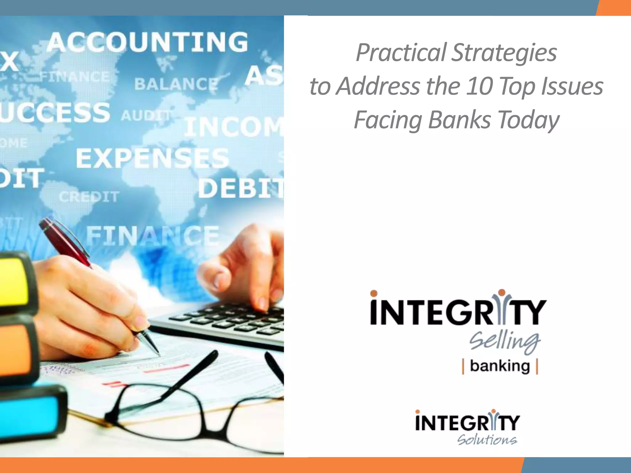 Practical Strategies to Address the Top 10 Issues Facing Banks Today | PPTX