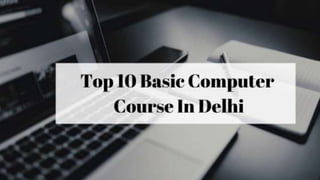 Top 10 basic computer courses in Delhi | PPT