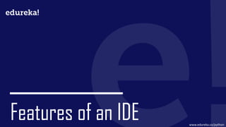 Top 10 IDEs for Python | Edureka | PPT