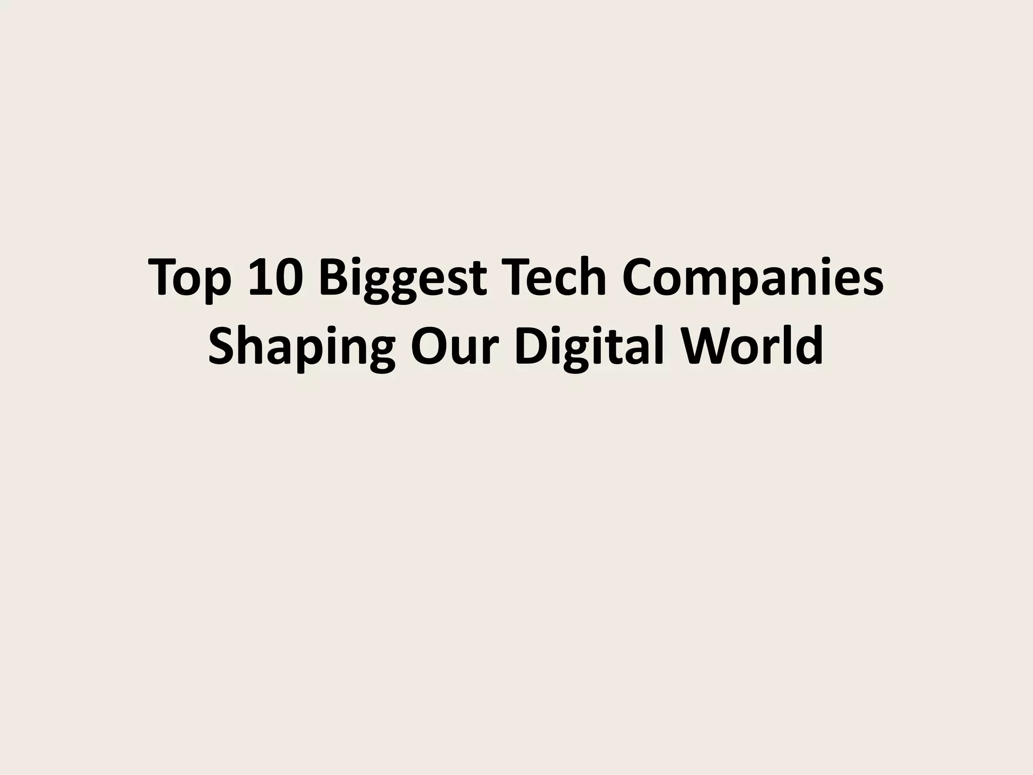 Top 10 Biggest Tech Companies Shaping Our Digital World.pptx