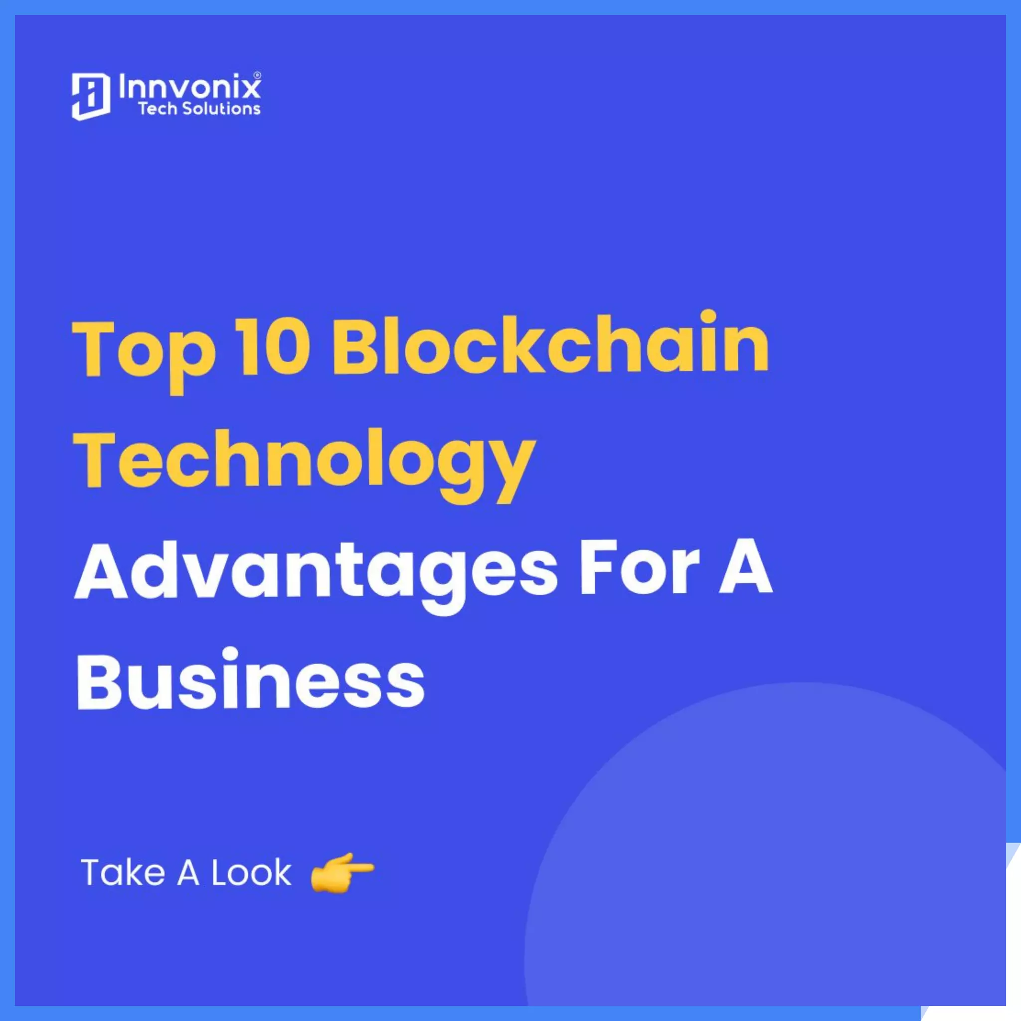 Top 10 Blockchain Technology Advantages For A Business | PDF | Technology Industry | Industries