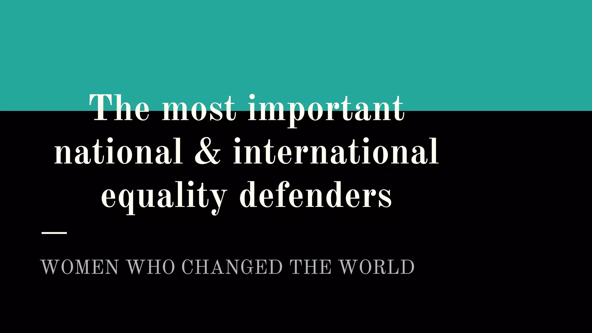 The most important national&international equality defendres by ...