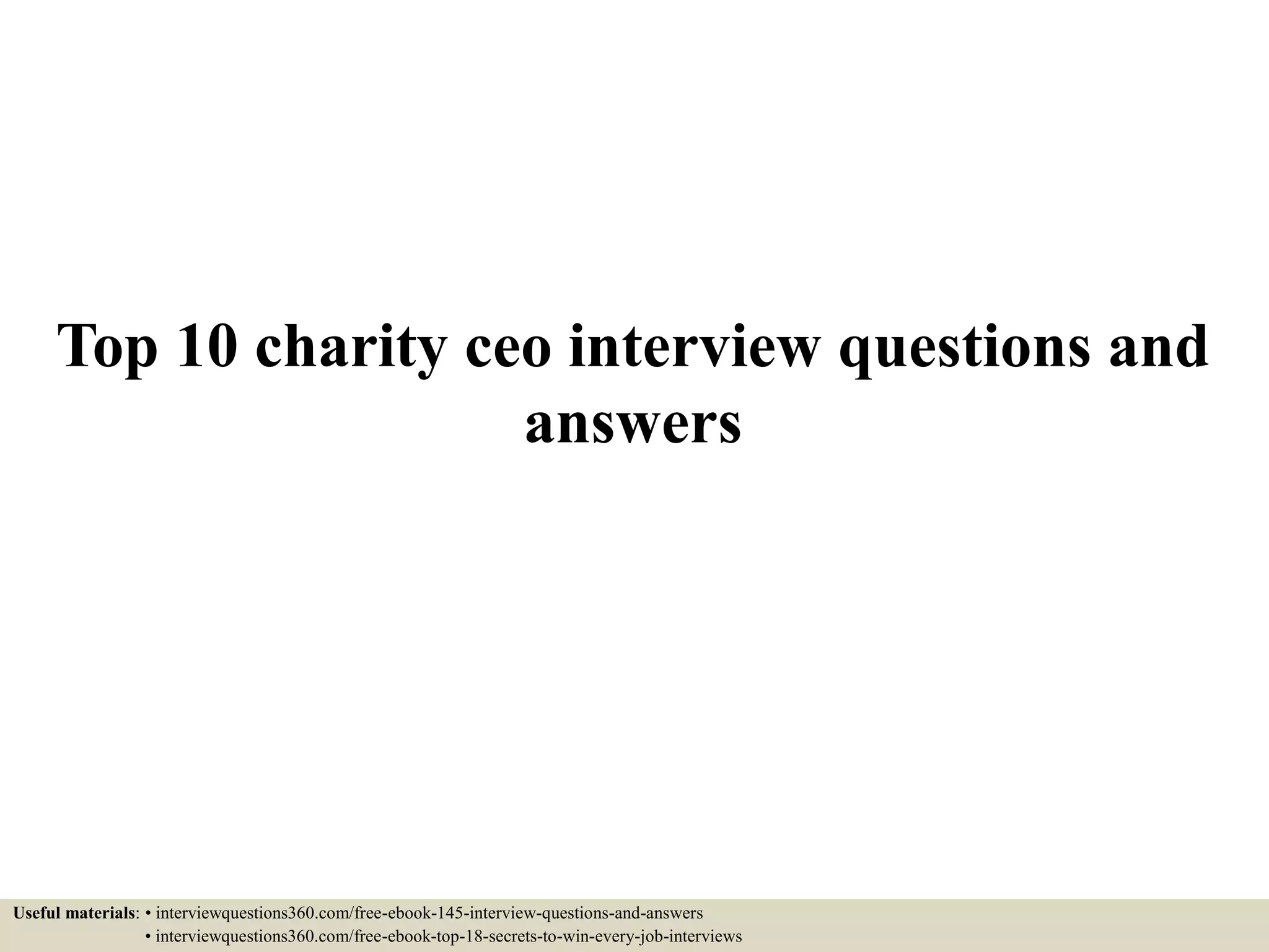 Top 10 charity ceo interview questions and answers | PPTX