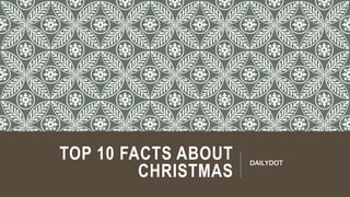 Top 10 Facts About Christmas | PPTX