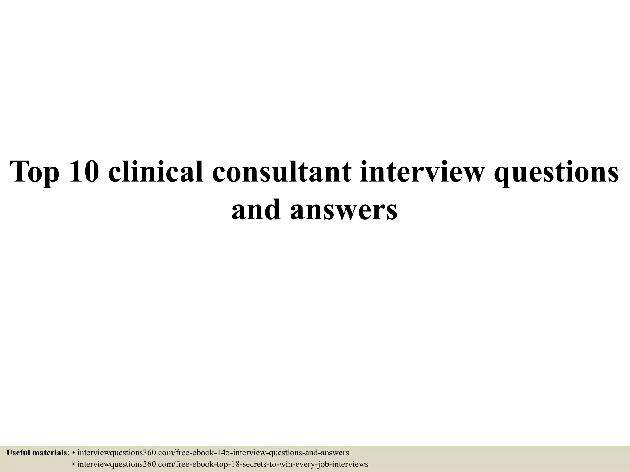 Top 10 clinical consultant interview questions and answers | PPTX | Resume Writing and Advice ...