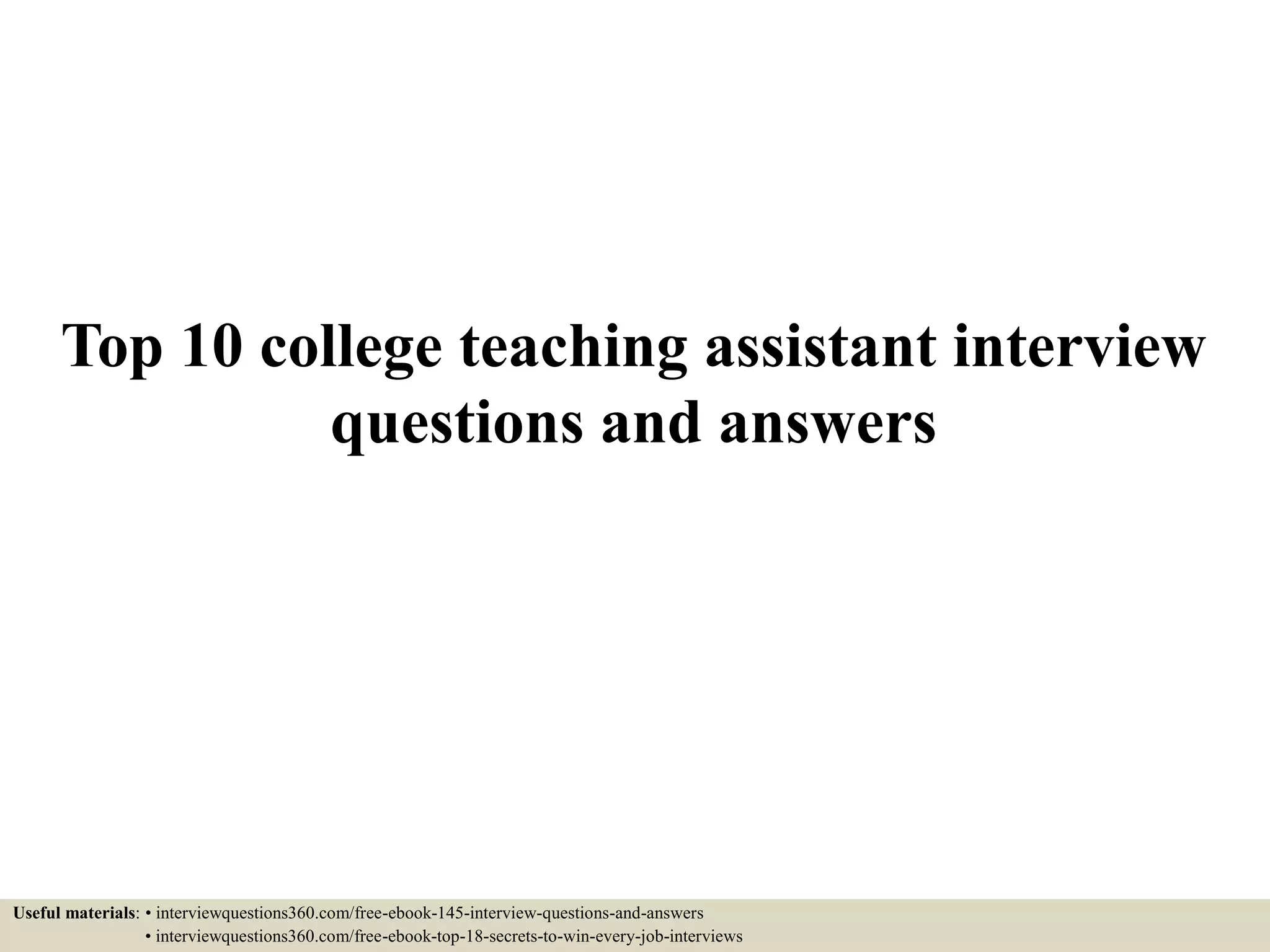 Top 10 College Teaching Assistant Interview Questions And Answers Ppt