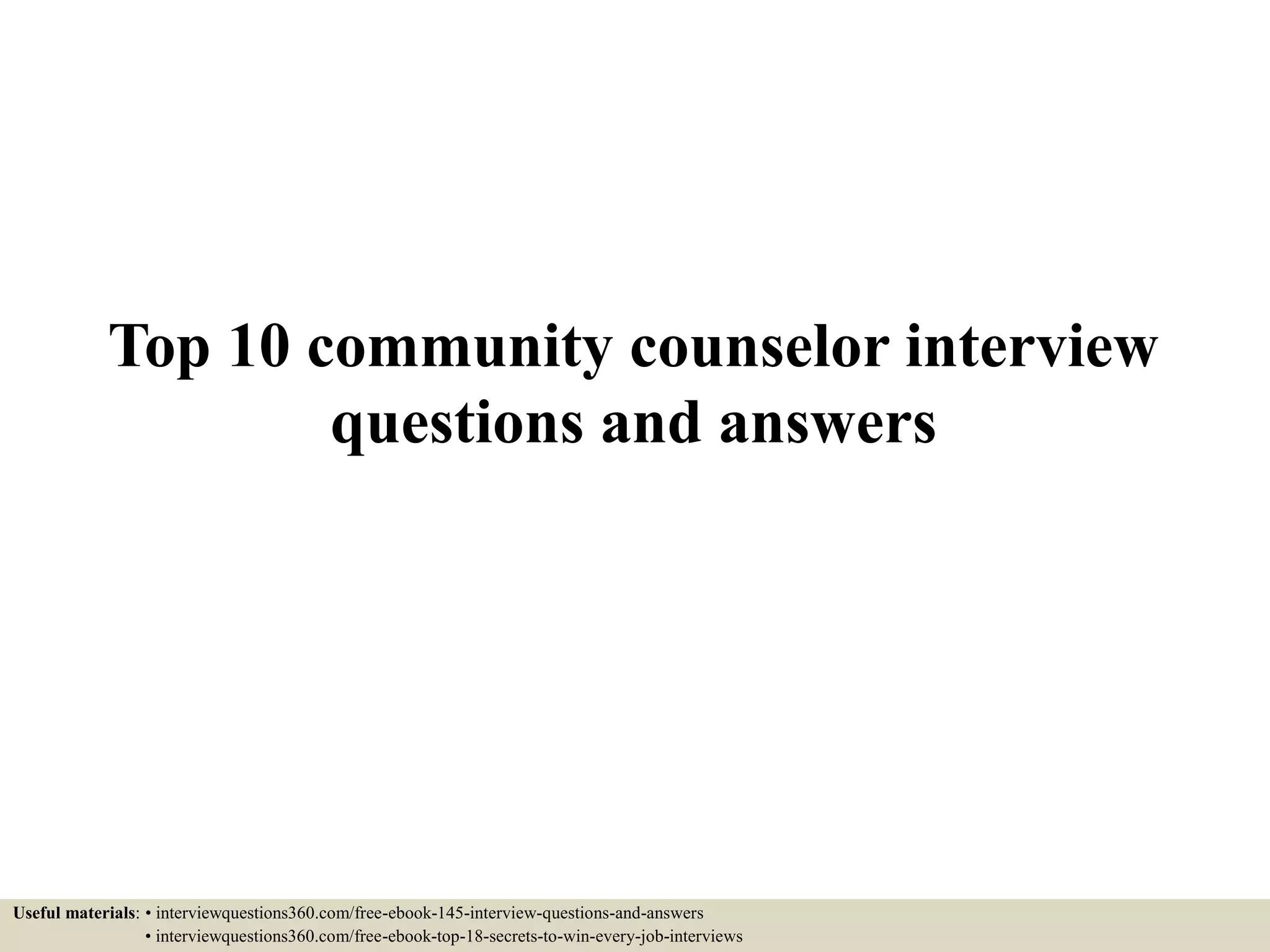 Top 10 community counselor interview questions and answers | PPTX