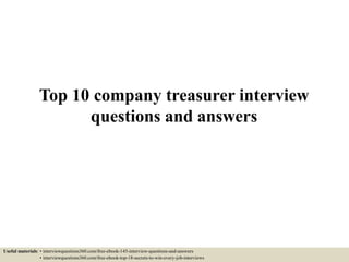 Top 10 company treasurer interview questions and answers | PPT