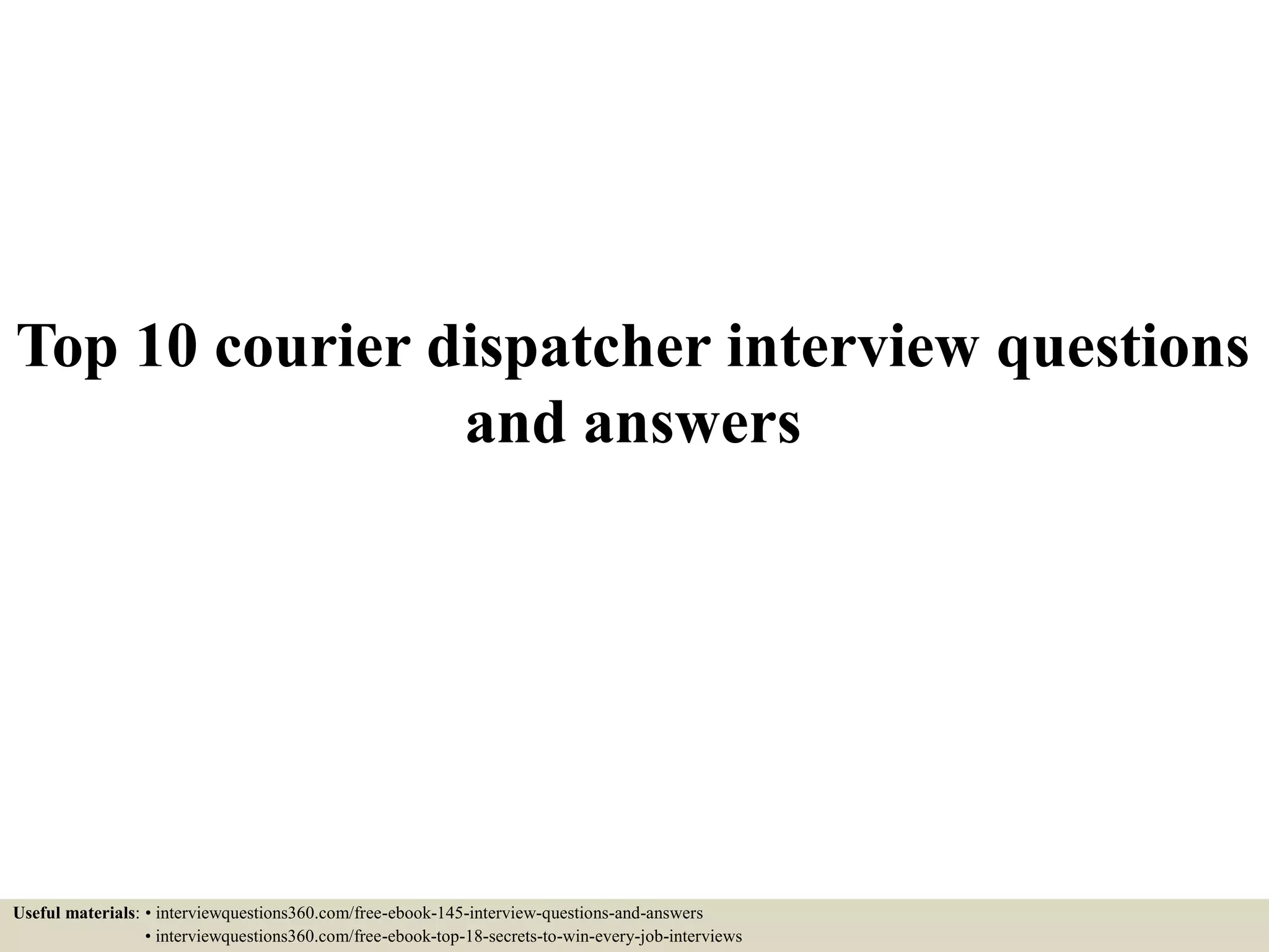 Top 10 courier dispatcher interview questions and answers | PPT