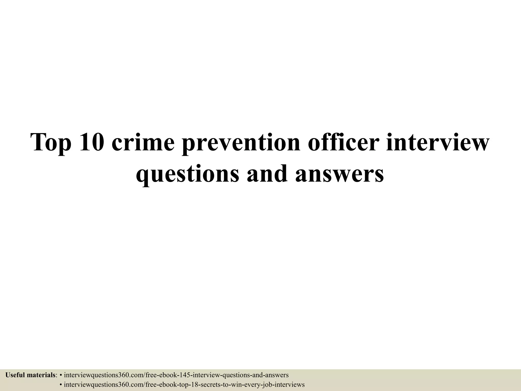 Top 10 crime prevention officer interview questions and answers | PPTX