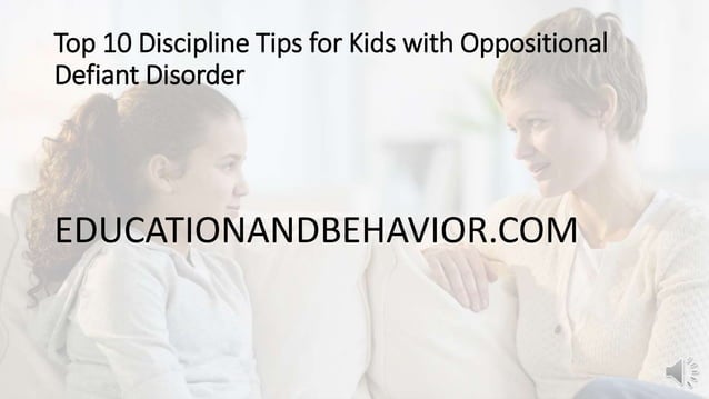 Top 10 Discipline Tips for Kids with Oppositional Defiant Disorder | PPT